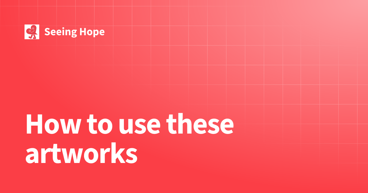 How to use these artworks | Seeing Hope